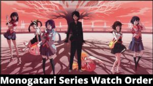 Monogatari Series Watch Order - WatchInOrder
